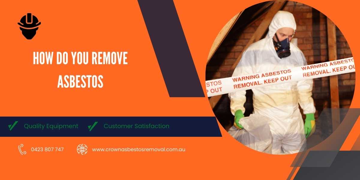 how do you remove asbestos - Crown Asbestos Removal