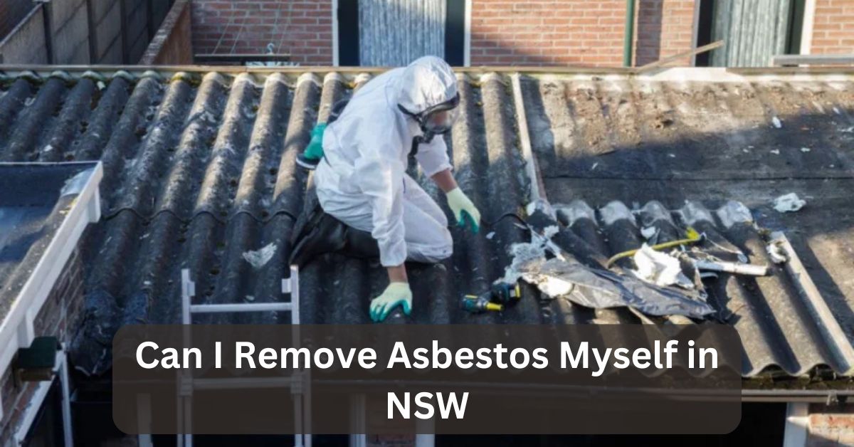 Can I Remove Asbestos Myself in NSW? Read This First!